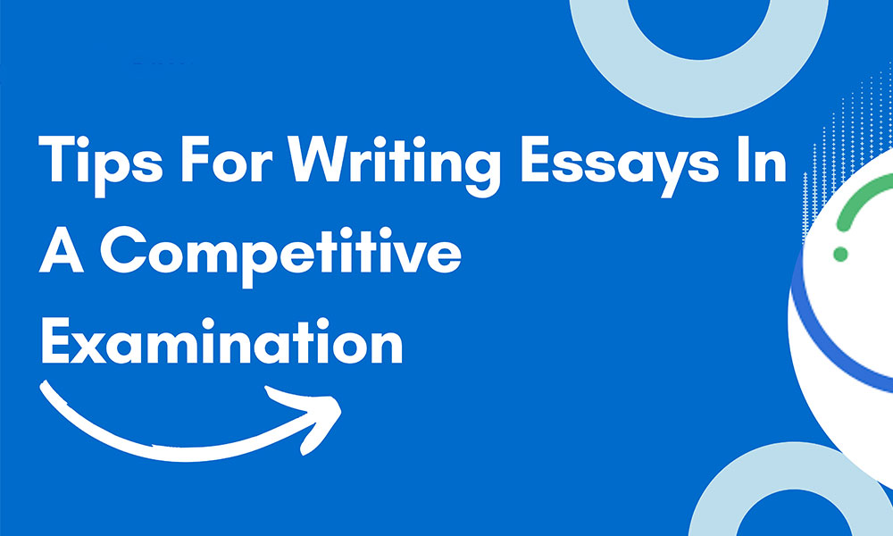 Tips For Writing Essays in A Competitive Examination